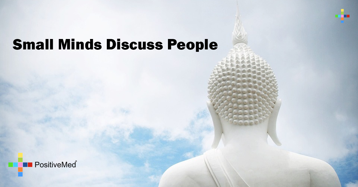 small minds discuss people - PositiveMed