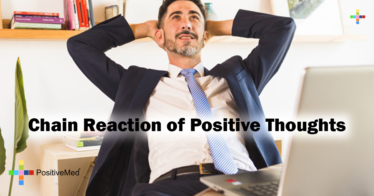 Chain Reaction of Positive Thoughts - PositiveMed