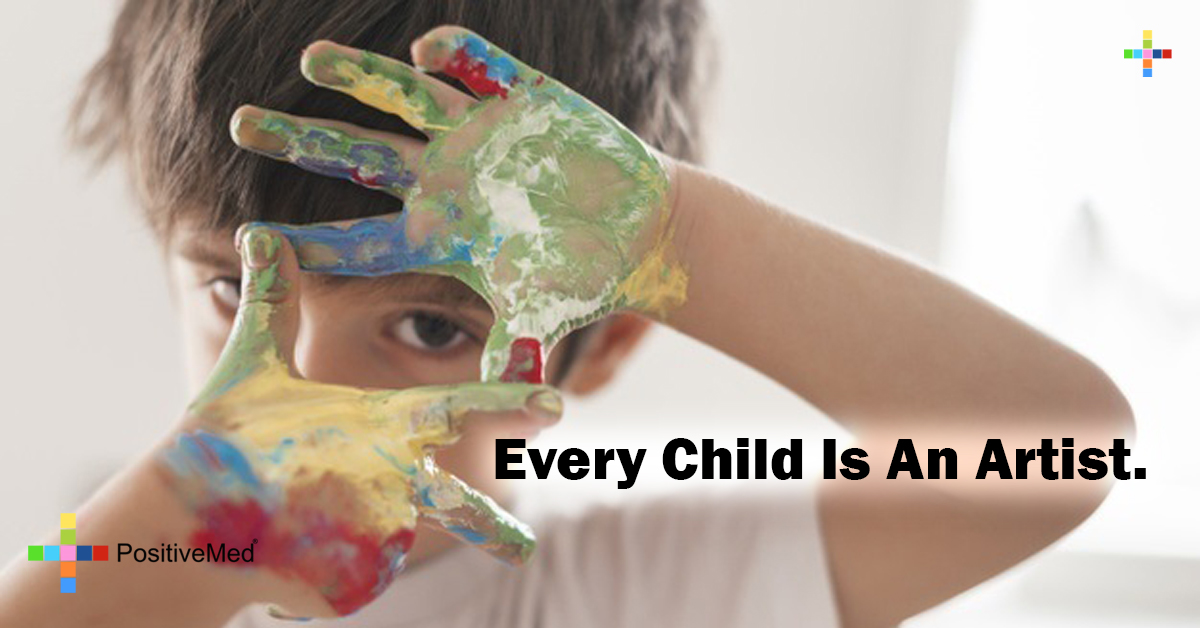 Every child is an artist. - PositiveMed