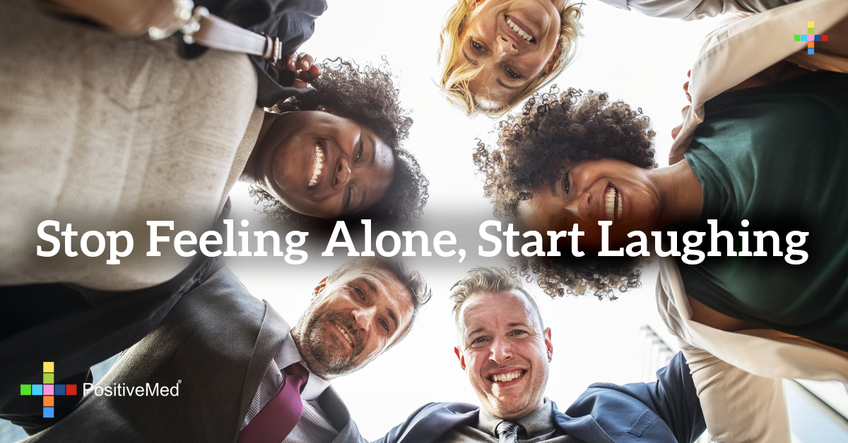 Stop feeling alone, start laughing - PositiveMed