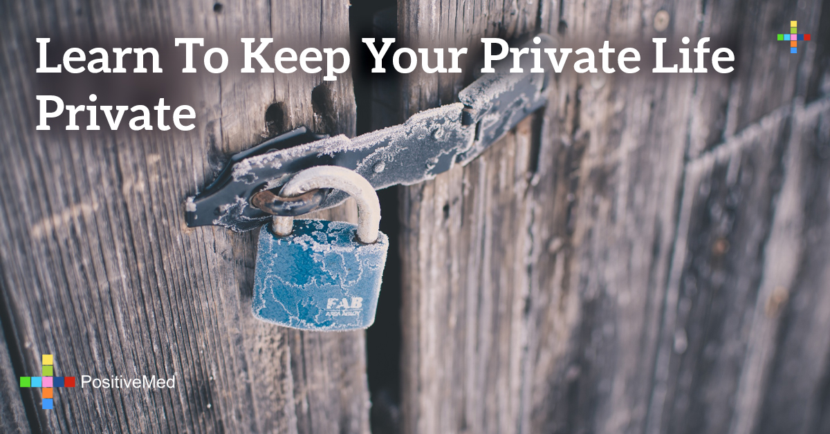 Learn to keep your private life private - PositiveMed