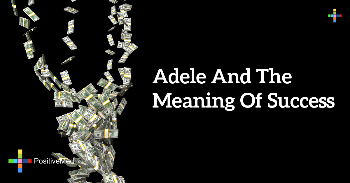 Adele and the meaning of success - PositiveMed
