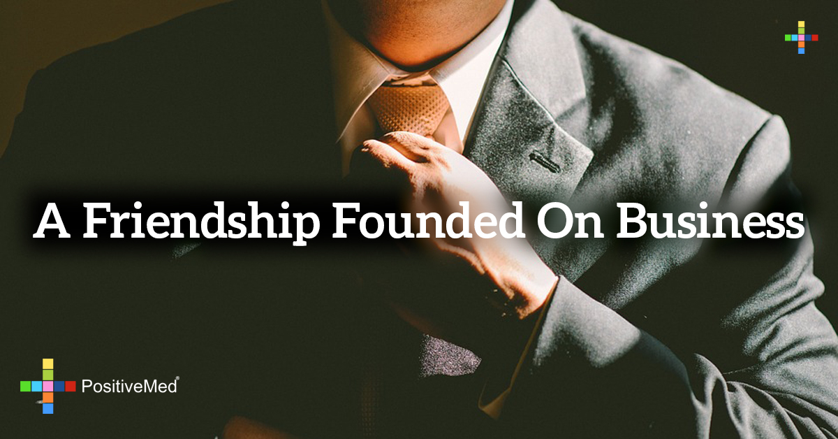 A friendship founded on business - PositiveMed