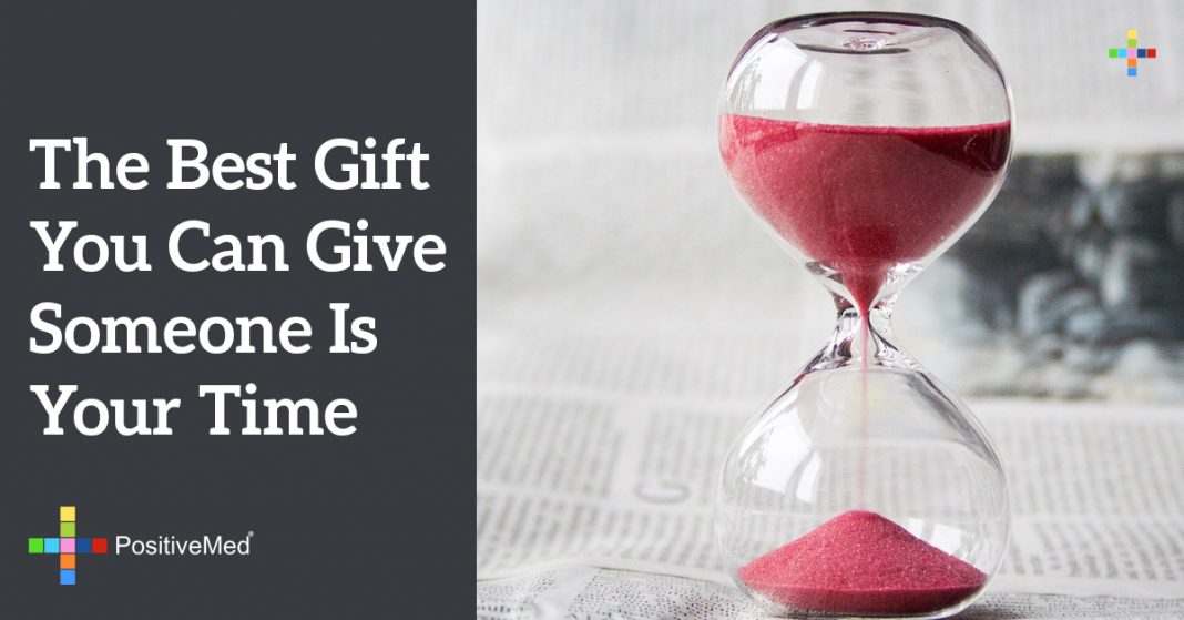 The best gift you can give someone is your time - PositiveMed