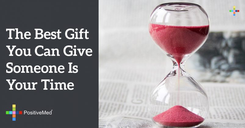 The best gift you can give someone is your time - PositiveMed
