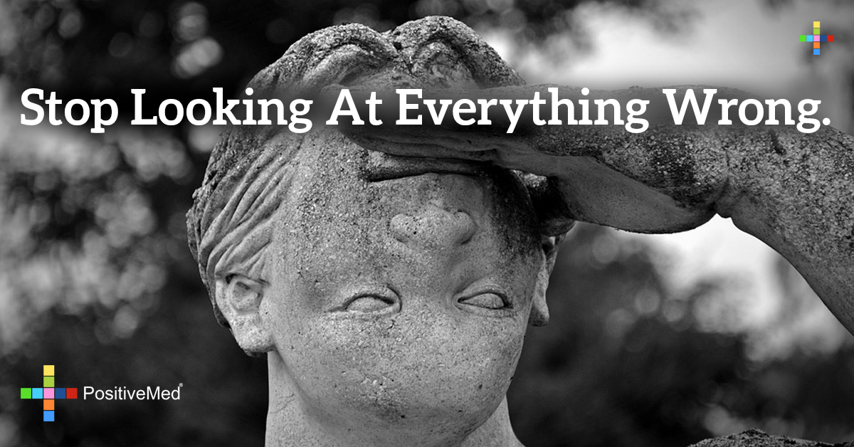 Stop looking at everything wrong. - PositiveMed