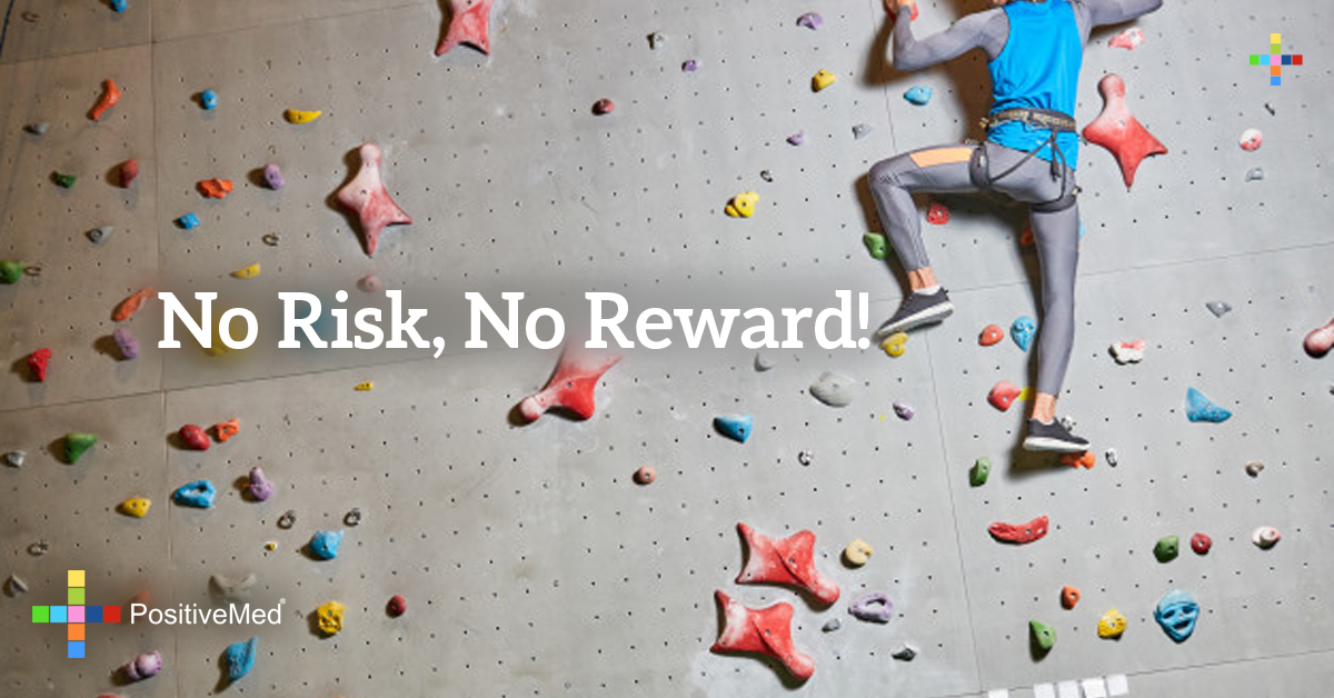 No risk, no reward! - PositiveMed