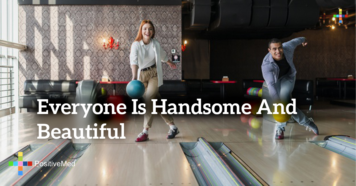 Everyone is handsome and beautiful - PositiveMed