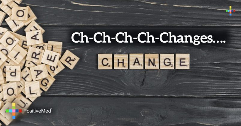 Ch-ch-ch-ch-changes.... - PositiveMed