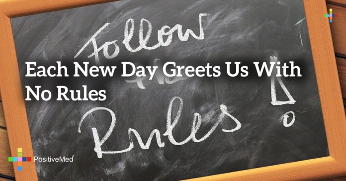 Each new day greets us with no rules - PositiveMed