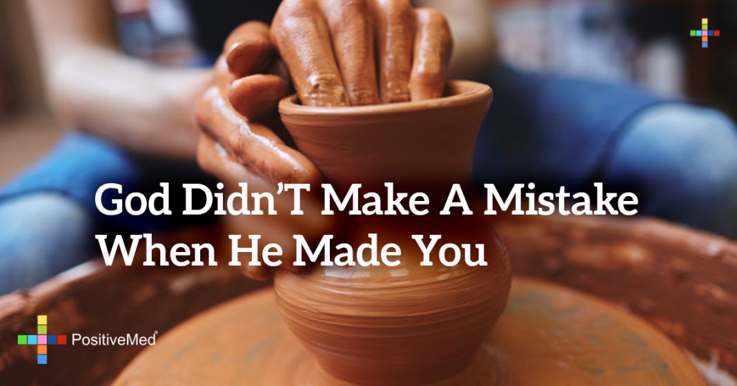 God-DidnT-Make-A-Mistake-When-He-Made-You - PositiveMed