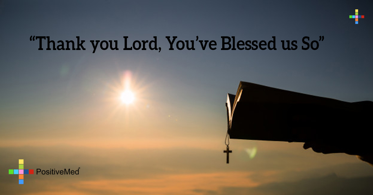 "Thank you Lord, You’ve blessed us So" - PositiveMed